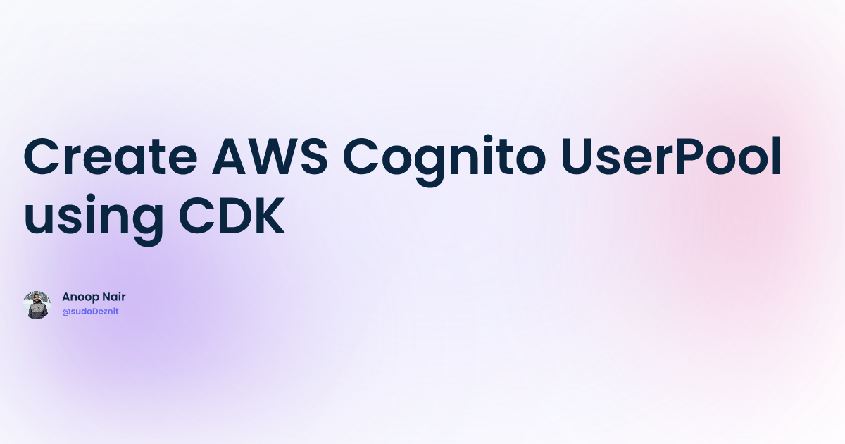 Create AWS Cognito UserPool using CDK
